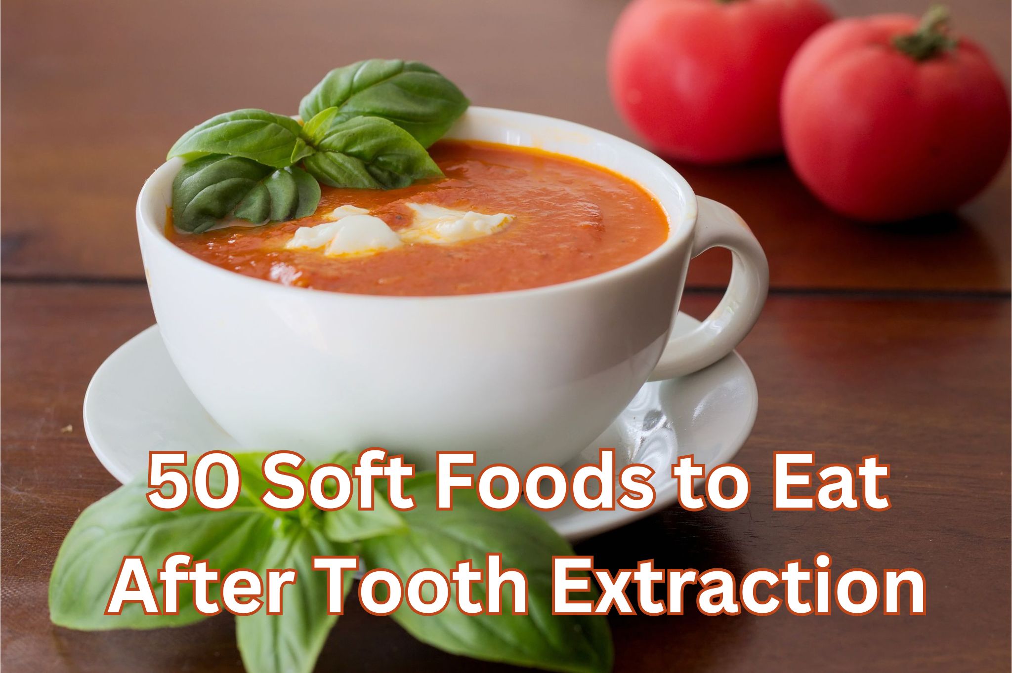 A List of 50 Soft Foods to Eat after Tooth Extraction